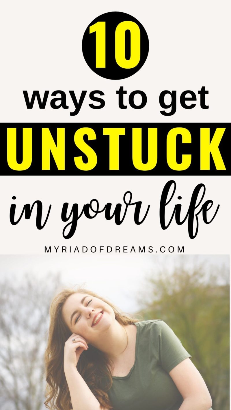 How to get unstuck: 10 simple ways to get your life back on track.