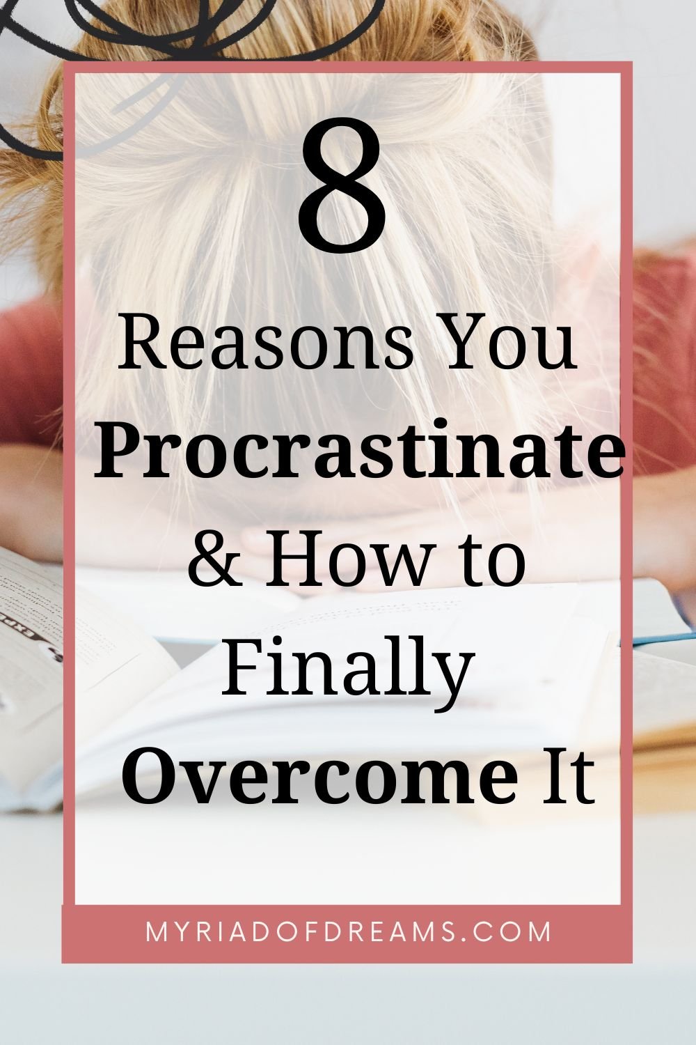 Why You Procrastinate And How To Overcome It — Myriad Of Dreams