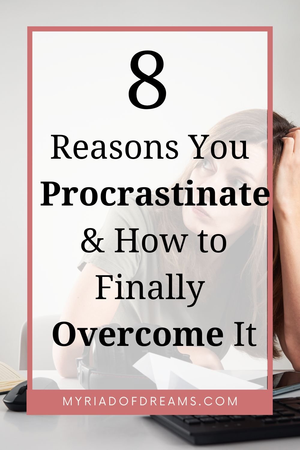 Why You Procrastinate And How To Overcome It — Myriad Of Dreams